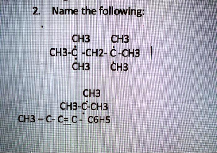 SOLVED: 2.| Name the following: CHB CHB CH3-C-CH2-C-CHB CHB CH3 CH3 CH3 ...
