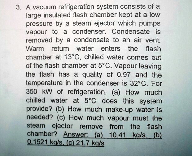 SOLVED: A vacuum refrigeration system consists of a large insulated ...