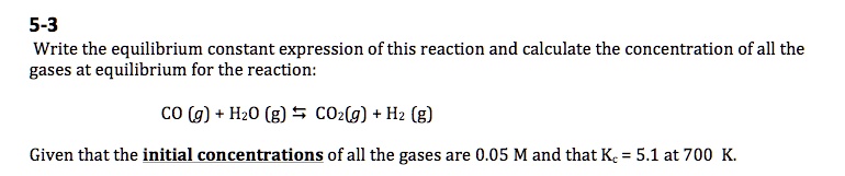 5-3 Write the equilibrium constant expression of this reaction and ...