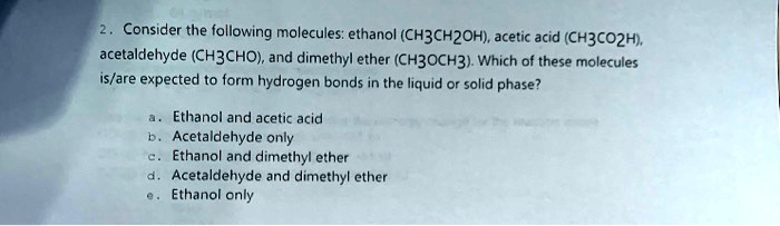 SOLVED: Consider the following molecules: ethanol (CH3CH2OH), acetic acid (CH3COOH ...