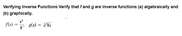 SOLVED: Verifying Inverse Functions Verify that fand g are inverse ... SOLVED: Verifying Inverse Functions Verify that fand g are inverse ...