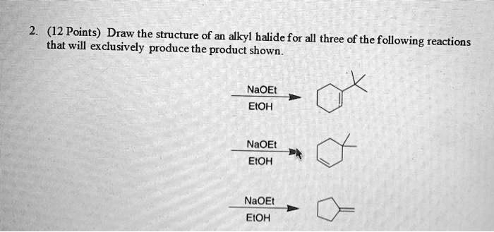 SOLVED: (hat Points) Drawthe structure of an alkyl halide for all three ...