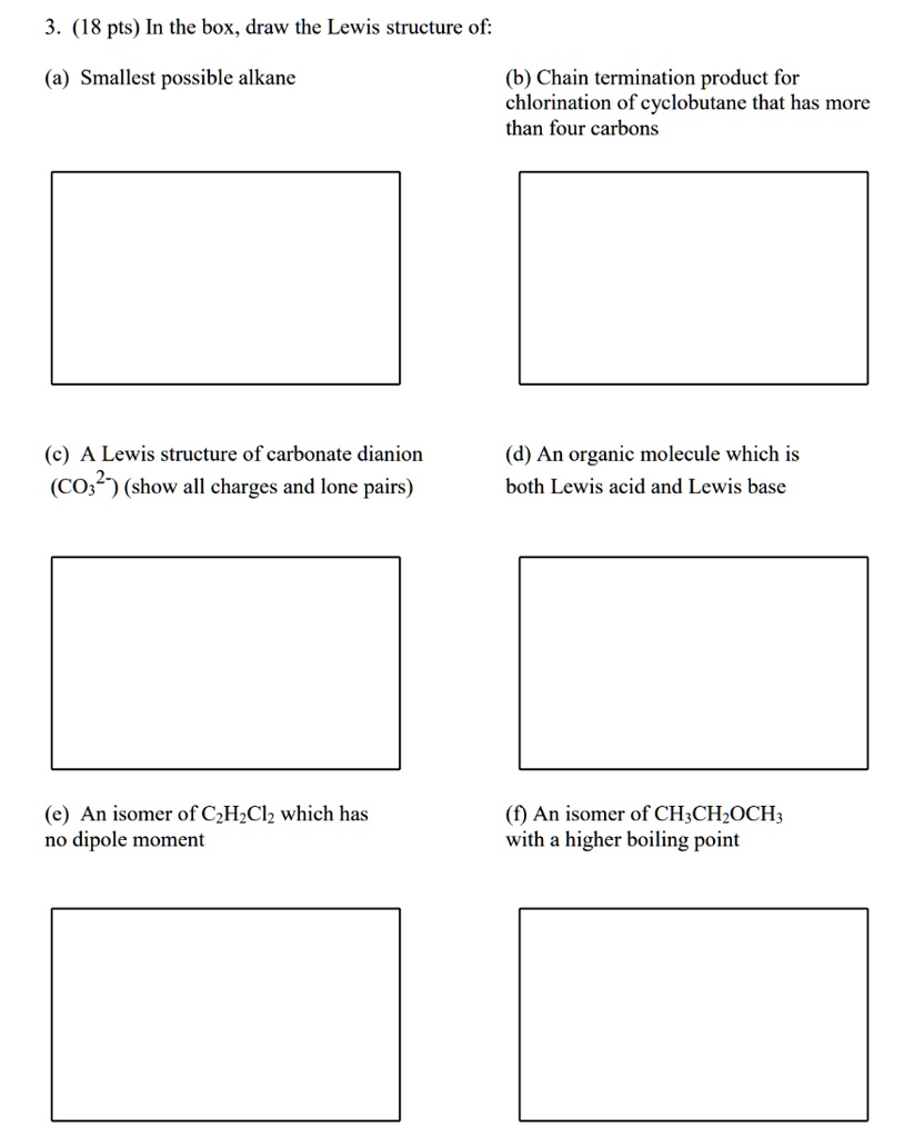 3 18 pts in the box draw the lewis structure of a smallest possible ...