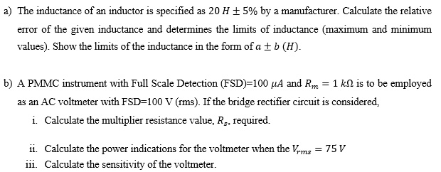 SOLVED: a) The inductance of an inductor is specified as 20 H Â± 5% by ...