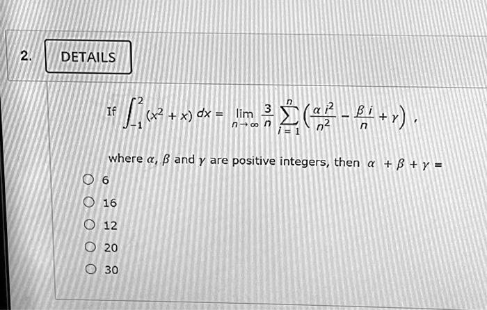SOLVED: DETAILS E +x) dx lim K(-E+p) where , B and Y are positive ...