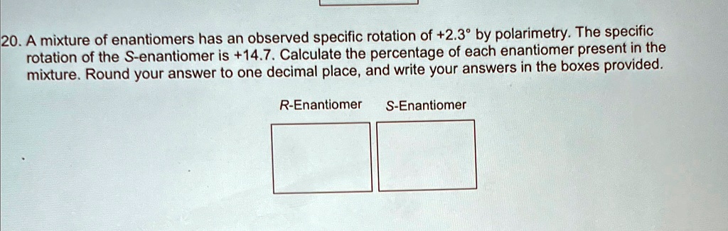 SOLVED: A mixture of enantiomers has an observed specific rotation of ...