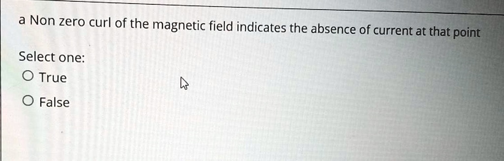 SOLVED: A non-zero curl of the magnetic field indicates the presence of ...