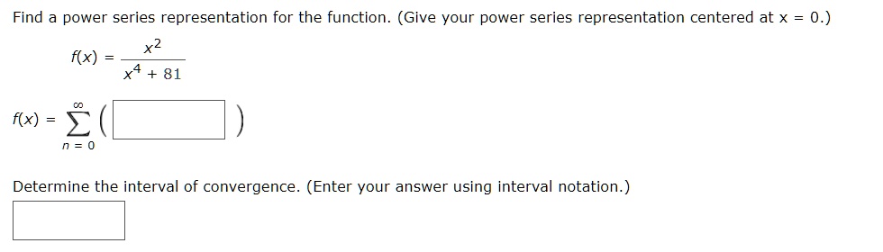 SOLVED: Find a power series representation for the function. (Give your power series ...