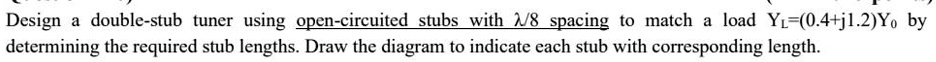design double stub tuner using open circuited stubswithw8spacing match load y 04j12yo by ...
