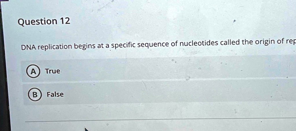 SOLVED: Question 12 DNA replication begins at a specific sequence of nucleotides called the ...