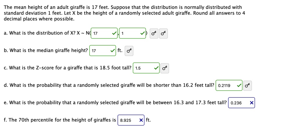 The mean height of an adult giraffe is 17 feet suppose that...