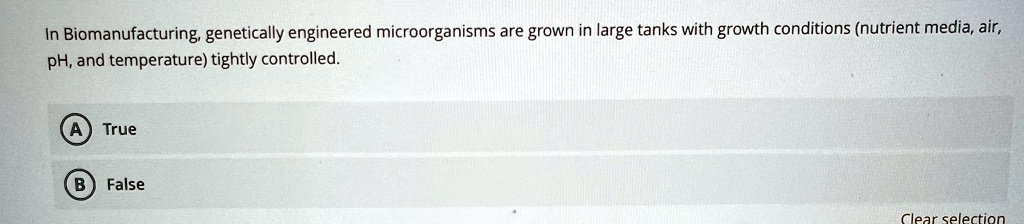 in biomanufacturing genetically engineered microorganisms are grown in ...