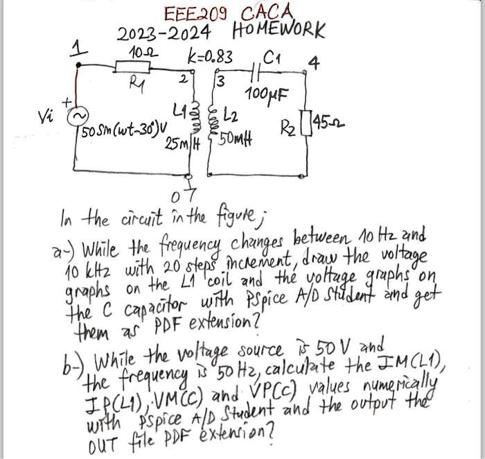 [GET ANSWER] EEE209 CACA 2023-2024 HOMEWORK 1 10? k=0.83 R1 2 3 C1 4 Vi + 50sin(wt-30)V L1 L2 ...