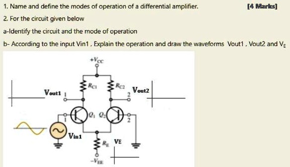 SOLVED: Fast please Name and define the modes of operation of differential amplifier: [4 Marks ...
