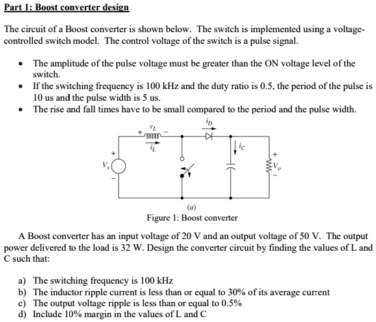 Part 1: Boost converter design The circuit of a Boost converter is ...