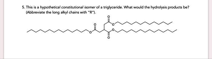 5. This is a hypothetical constitutional isomer of a...
