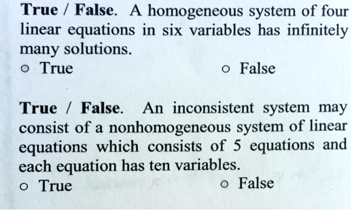 SOLVED: True False. homogeneous system of four linear equations in six ... SOLVED: True False. homogeneous system of four linear equations in six ...