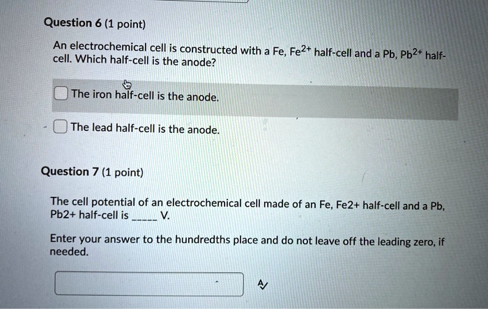 question 6 1 point an electrochemical cell is constructed with fe fe2 half cell and cell which ...
