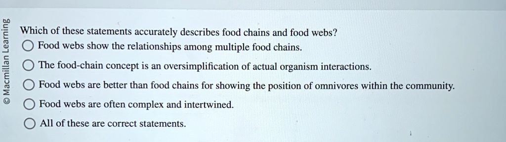 Macmillan Learning Which of these statements accurately describes food ...
