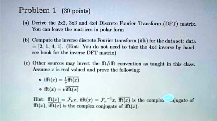 Solved Problem 1 30 Points A Describe The 2x2 3x3 And 4x4 Discrete Fourier Transform Dft