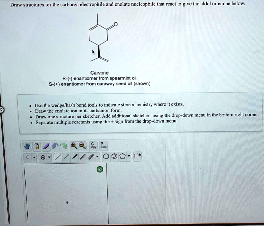 SOLVED:Draw structures for the carbonyl electrophile and enolate nucleophile that react to give ...