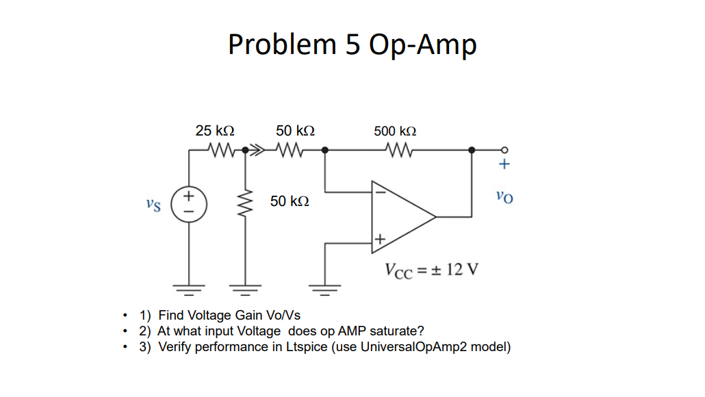 Problem 5 Op-Amp - 1) Find Voltage Gain Vo/Vs - 2) At what input ... Problem 5 Op-Amp - 1) Find Voltage Gain Vo/Vs - 2) At what input ...