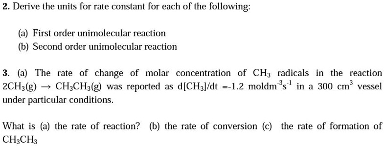 VIDEO solution: 2. Derive the units for the rate constant for each of the following: (a) First ...