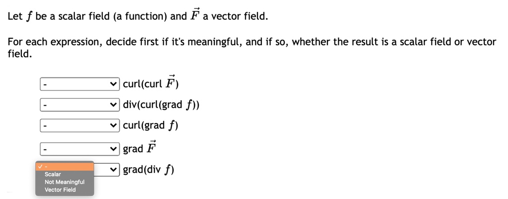 Let F Be A Scalar Field A Function And F A Vector Field For Each Expression Decide First If Its