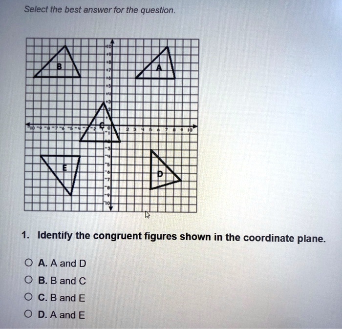 SOLVED: Select the best answer for the question Identify the congruent figures shown in the ...