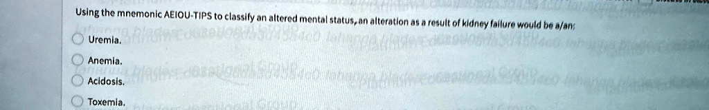 using the mnemonic aeiou tips to classify an altered mental status an ...
