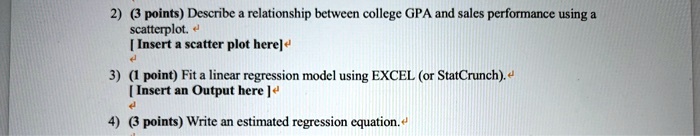 SOLVED: (3 points) Describe relationship between college GPA and sales ... SOLVED: (3 points) Describe relationship between college GPA and sales ...