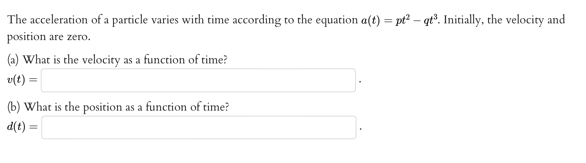 SOLVED: The acceleration of a particle varies with time according to the equation a(t)=p t^2-q t ...