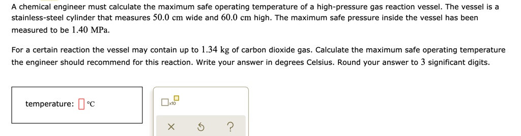 A chemical engineer must calculate the maximum safe operating ... A chemical engineer must calculate the maximum safe operating ...