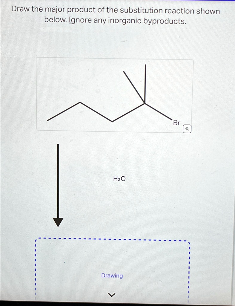 SOLVED: Draw the major product of the substitution reaction shown below. Ignore any inorganic ...