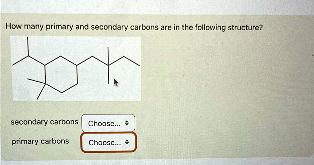 How many primary and secondary carbons are in the following structure ...