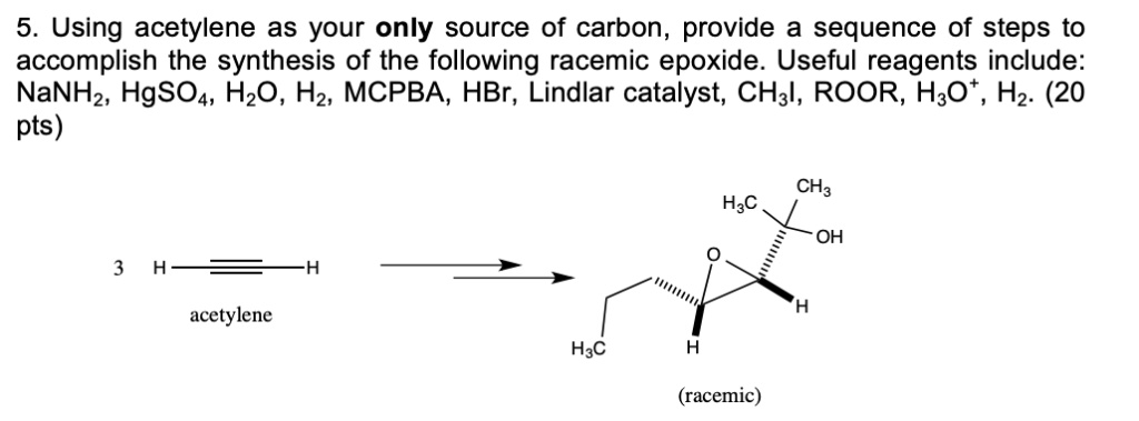 SOLVED: 5 Using acetylene as your only source of carbon, provide a sequence Of steps to ...
