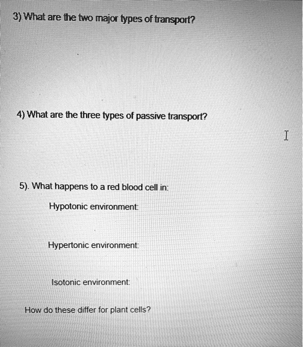SOLVED: 3) What are the two major types of transport? 4) What are the ...