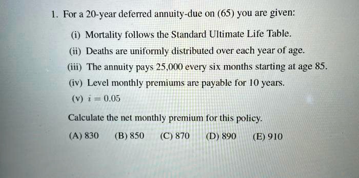 SOLVED: For a 20-year deferred annuity-due on (65), you are given ...