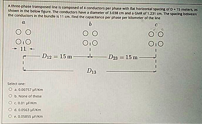 SOLVED: A three-phase transposed line is composed of 4 conductors per ...