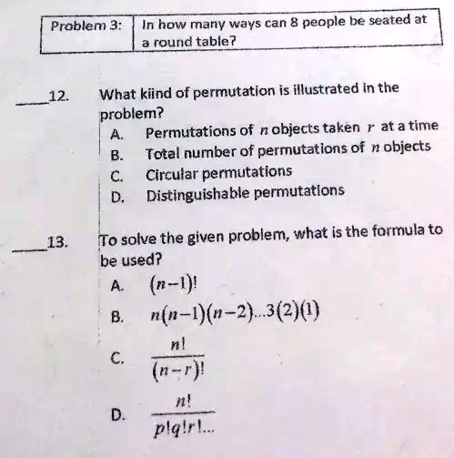 SOLVED: Problem 3: In how many ways can 8 people be seated at a round table? 12 What kind of ...