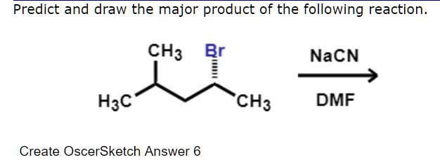 SOLVED:Predict and draw the major product of the following reaction. CH3 Br NaCN H3C " 'CH3 DMF ...