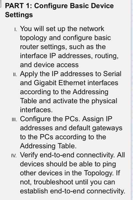 PART 1: Configure Basic Device Settings I. You will set up the network topology and configure ...