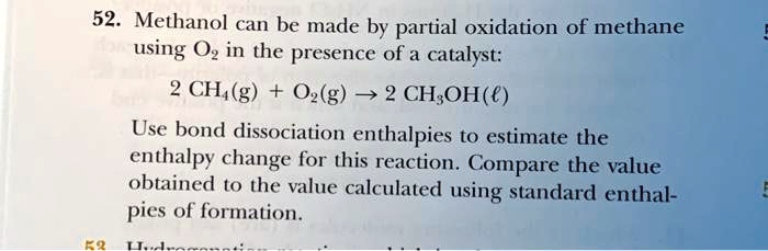 52 methanol can be made by partial oxidation of methane using 0z in the ...
