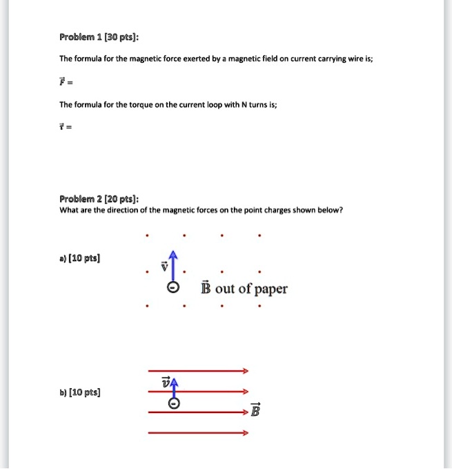 Problem 1 [30 pts]: The formula for the magnetic force exerted by a magnetic field on current ...
