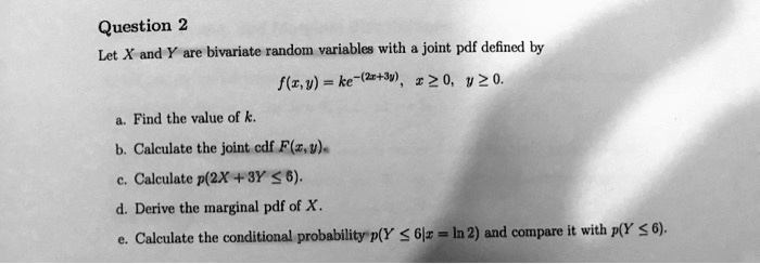 SOLVED: Question 2: Let X and Y be bivariate random variables with ...