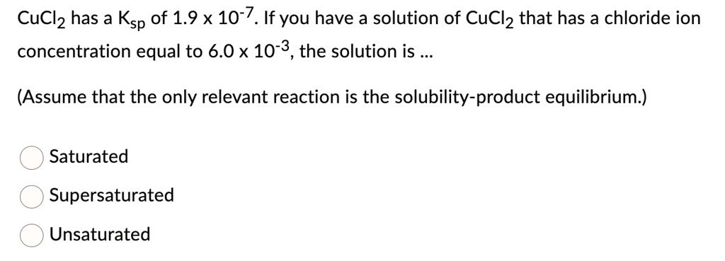 cucl2 has a ksp of 19 x 10 7 if you have a solution of cucl2 that has a ...