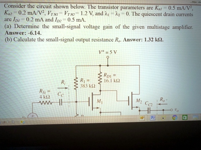 SOLVED: Consider the circuit shown below. The transistor parameters are K=0.5 mA/V, Kn=0.2 mA/V ...