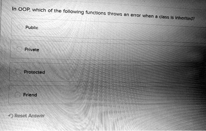 Solved In Oop Which Of The Following Functions Throws An Error When A Class Is Inherited