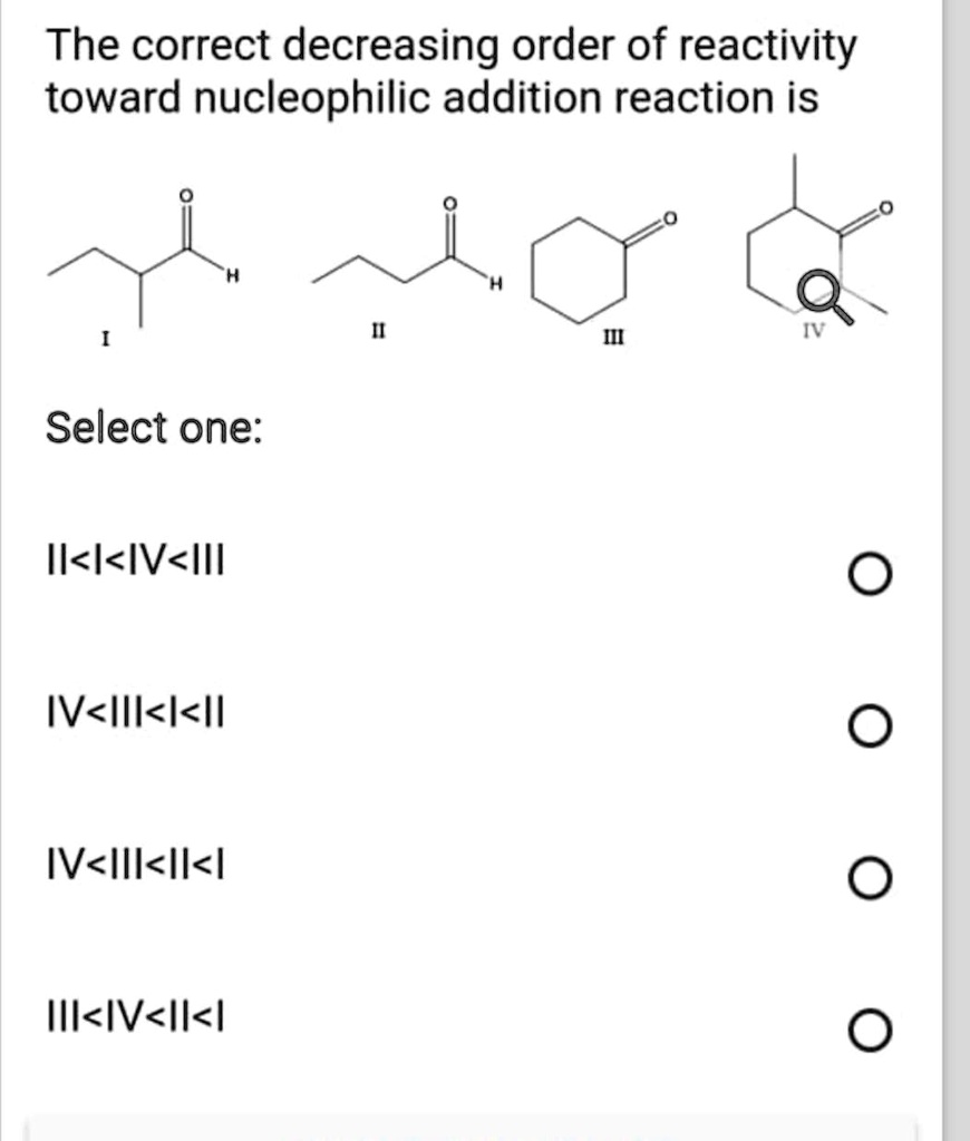 SOLVED: The correct decreasing order of reactivity toward nucleophilic ...