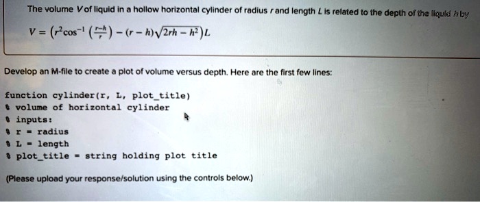 SOLVED: The volume V of liquid in a hollow horizontal cylinder of ...